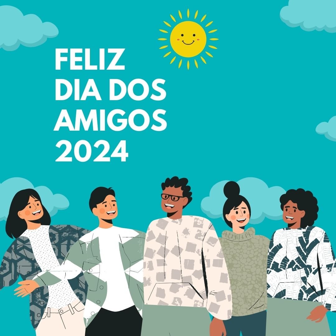 Feliz Dia dos Amigos 2024 Imagens, Frases e Mensagens