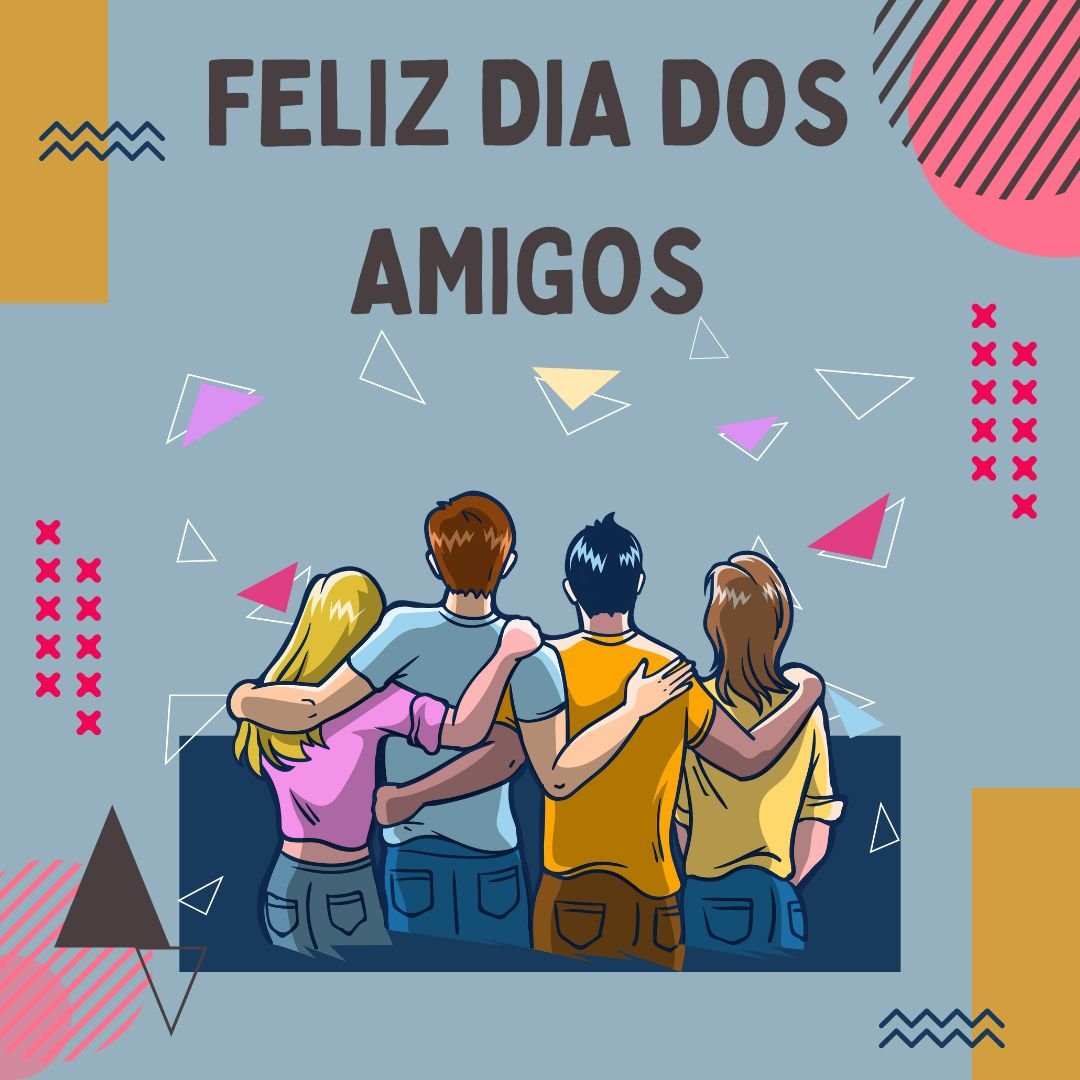 Feliz Dia dos Amigos 2024 Imagens, Frases e Mensagens