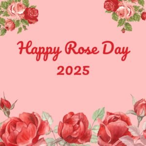 Happy Rose Day 2025 Images, Wishes, Quotes and Messages