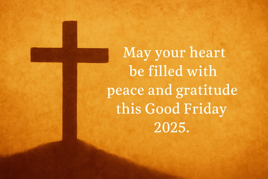 Happy Good Friday 2025 Wishes, Images, Pictures, Photos, and Wallpapers