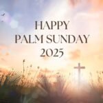 Happy Palm Sunday 2025 Images, Wishes, Quotes and Messages